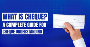 What is a Cheque? A Complete Guide forTypes of Cheque - Aapka Policy Wala